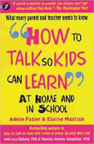Buy How to Talk So Kids Can Learn: At Home and in School By FABER ADELE ...
