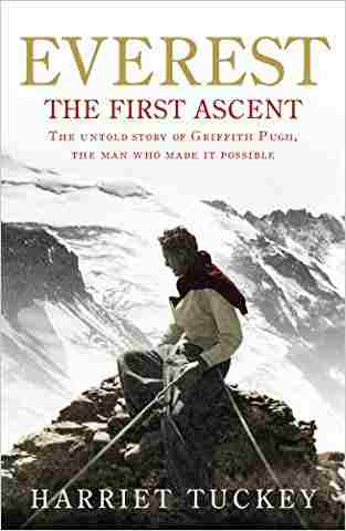 Buy Everest - The First Ascent: The Untold Story of Griffith Pugh, the ...