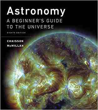 Buy Astronomy: A Beginners Guide to the Universe By Eric Chaisson ...