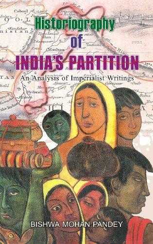 Buy Historiography of Indias Partition By Bishwa Mohan Pandey ...