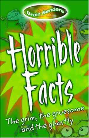 Buy Horrible Facts: The Grim, The Gruesome and the Ghastly By Shirley ...