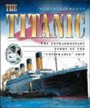 Buy The "Titanic": The Extraordinary Story of the Unsinkable Ship By ...