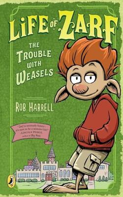 Buy Life of Zarf: The Trouble with Weasels By Rob Harrell | Bookchor.com