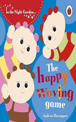 Buy In the Night Garden: The Happy Waving Game By BBC | Bookchor.com