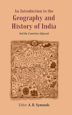 Buy An Introduction to the Geography and History of India: And the ...