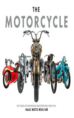 Buy The Motorcycle: 120 Years of Motorized Masterpieces from the HAAS ...